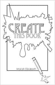 Create This Book: Moriah Elizabeth: 9780692452745: Amazon.com: Books