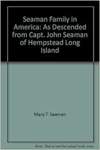 Seaman Family in America: As Descended from Capt. John Seaman of ...