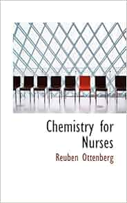 Chemistry for Nurses: Reuben Ottenberg: 9781110115983: Amazon.com: Books