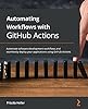 Automating Workflows With Github Actions Automate Software Development