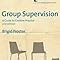 Group Supervision: A Guide to Creative Practice (Counselling ...