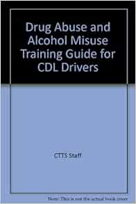 Drug Abuse and Alcohol Misuse Training Guide for CDL Drivers ...