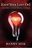 Keep Your Love On: Connection Communication And Boundaries: Danny Silk ...