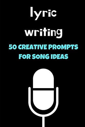 Lyric Writing: 50 Creative Prompts For Song Ideas (Journal Workbook ...
