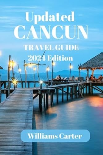 Cancun travel guide 2024 Edition: Uncover the rich historical tapestry ...