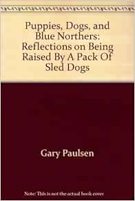 Puppies, Dogs, and Blue Northers: Reflections on Being Raised By A Pack ...