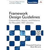 Framework Design Guidelines: Conventions, Idioms, and Patterns for Reusable .NET Libraries ...