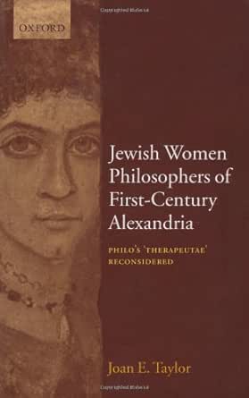 Jewish Women Philosophers of First-Century Alexandria: Philo's ...