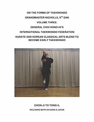 On the Forms of Taekwondo: Volume three: the ITF forms of General Choi ...