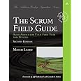 Scrum Field Guide, The: Agile Advice for Your First Year and Beyond ...
