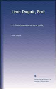 Léon Duguit, Prof: Les Transformations du droit public (French Edition ...