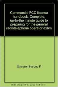 Commercial FCC license handbook: Complete, up-to-the minute guide to ...