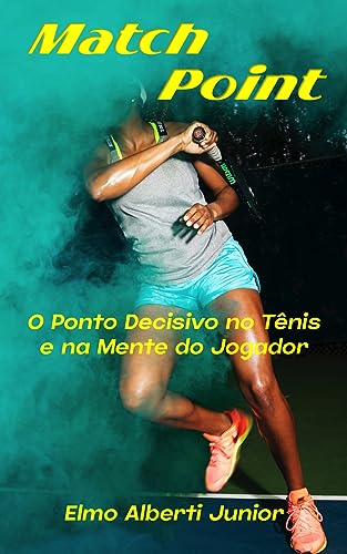 Match Point: O Ponto Decisivo no Tênis e na Mente do Jogador - eBook ...