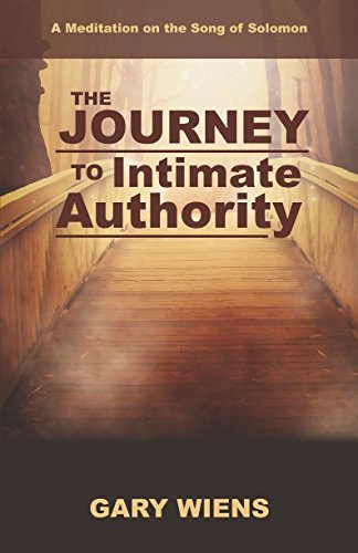 The Journey To Intimate Authority: A Meditation on the Song of Solomon ...