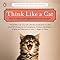 Amazon.com: Think Like a Cat: How to Raise a Well-Adjusted Cat--Not a ...