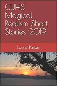 Amazon.com: CUHS Magical Realism Short Stories 2019 (Magical Realism ...