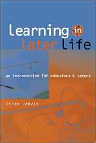 Learning in Later Life (Creating Success): Peter Jarvis: 9780749433987 ...
