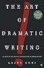 The Art Of Dramatic Writing: Its Basis in the Creative Interpretation ...