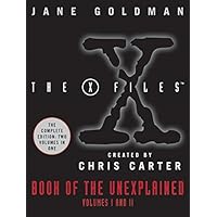 The X-Files: Book of the Unexplained, Vol. 1: Goldman, Jane ...