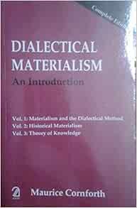 Dialectical Materialism: An Introduction (Complete Edition) Vol. 1 - Materialism and the ...