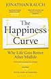 The Happiness Curve: Why Life Gets Better After Midlife: Rauch ...