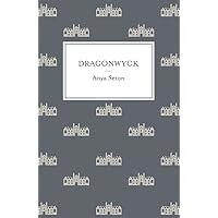 Dragonwyck: Seton, Anya: 9780544223400: Amazon.com: Books