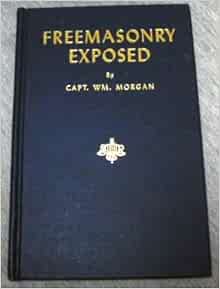 Amazon - Freemasonry Exposed: Morgan, William: 9780685194751: Books