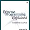 Extreme Programming Explained: Embrace Change (XP Series) : Kent, Beck ...