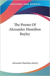 Amazon.com: The Poems Of Alexander Hamilton Bayley (9780548510469 ...