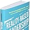 Reality–Based Leadership: Ditch the Drama, Restore Sanity to the ...