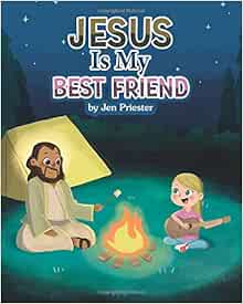 Jesus Is My Best Friend Priester Jen 9781732076525 Amazon Books