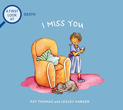 I Miss You: Grief and Mental Health Books for Kids (A First Look at ...