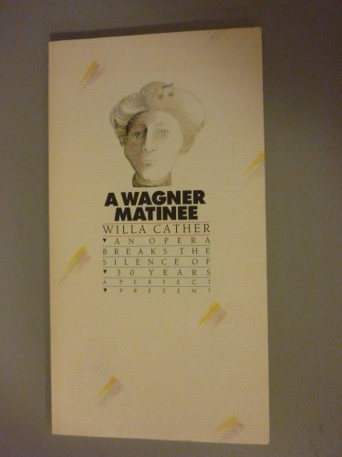 Wagner Matinee: Cather, Willa: 9781556280054: Amazon.com: Books