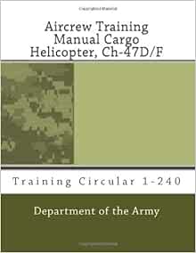 Aircrew Training Manual Cargo Helicopter, Ch-47D/F: Training Circular 1 ...