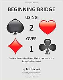 Beginning Bridge Using 2 Over 1 by Jim Ricker (2014-05-04): Jim Ricker ...