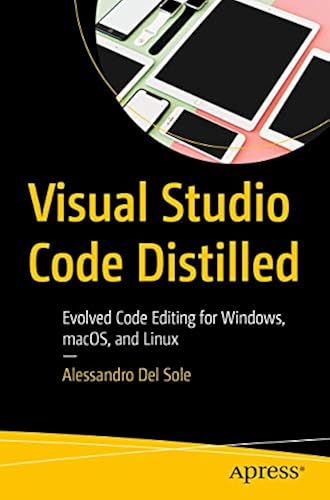 Visual Studio Code Distilled: Evolved Code Editing for Windows, macOS ...