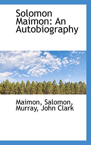 Solomon Maimon: An Autobiography: Salomon, Maimon: 9781113216977 ...