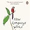 How Language Works: How Babies Babble, Words Change Meaning and ...