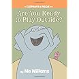 Are You Ready to Play Outside? (An Elephant and Piggie Book) (An ...
