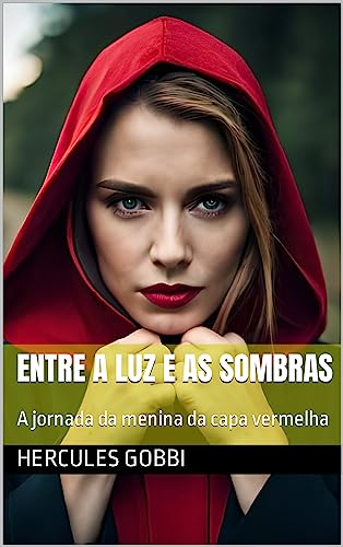 Entre a luz e as sombras: A jornada da menina da capa vermelha - eBook, Resumo, Ler Online e PDF ...