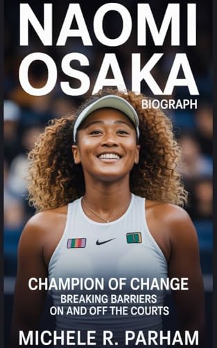 Mua NAOMI OSAKA BIOGRAPHY: CHAMPION OF CHANGE Breaking Barriers On and ...