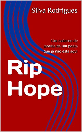 Rip Hope: Um caderno de poesia de um poeta que já não está aqui - eBook ...
