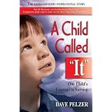 A Child Called It: One Child's Courage to Survive: Pelzer, Dave ...