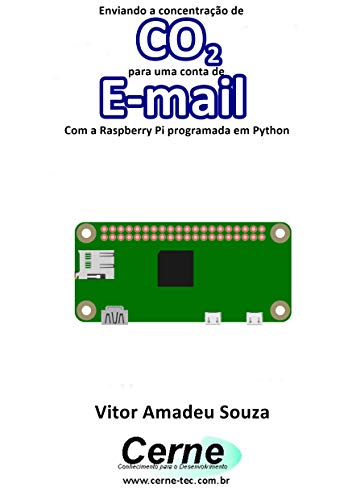 Enviando A Concentração De Co2 Para Uma Conta De E Mail Com A Raspberry Pi Programada Em Python