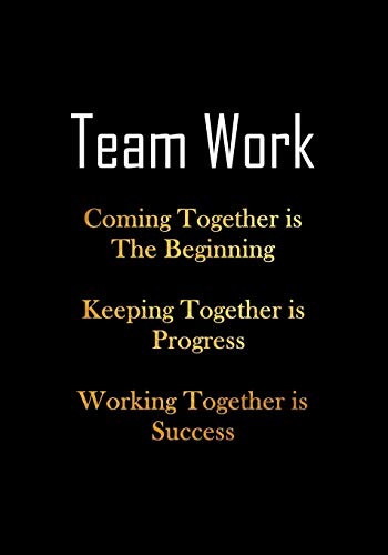 Team Work - Coming Together is The Beginning - Keeping Together is ...