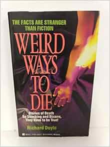 Weird Ways To Die: Richard Doyle: 9780425129036: Amazon.com: Books