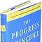 The Progress Principle: Using Small Wins to Ignite Joy, Engagement, and ...