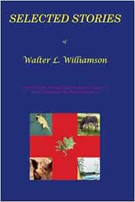 Selected Stories of Walter L. Williamson: Williamson, Walter L ...