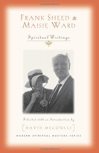 Frank Sheed and Maisie Ward: Spiritual Writings (Modern Spiritual ...