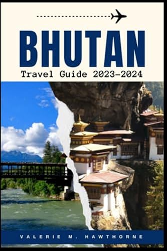 Bhutan Travel Guide 2023-2024: Your Ultimate Guide to Exploring Bhutan ...